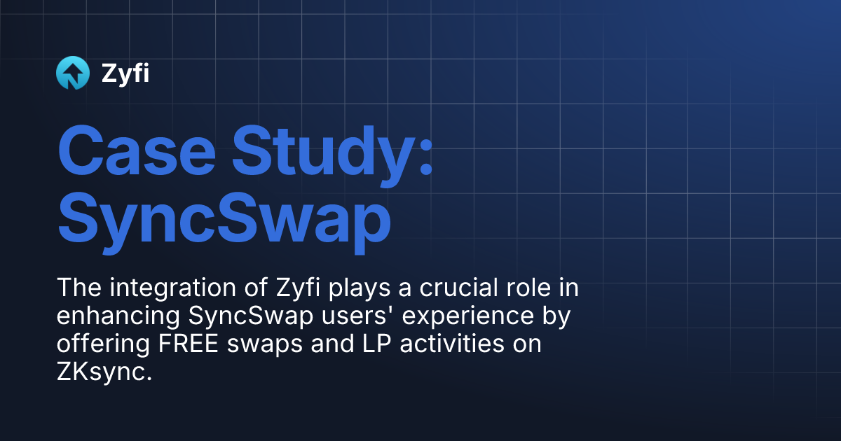 Case Study: SyncSwap | Zyfi